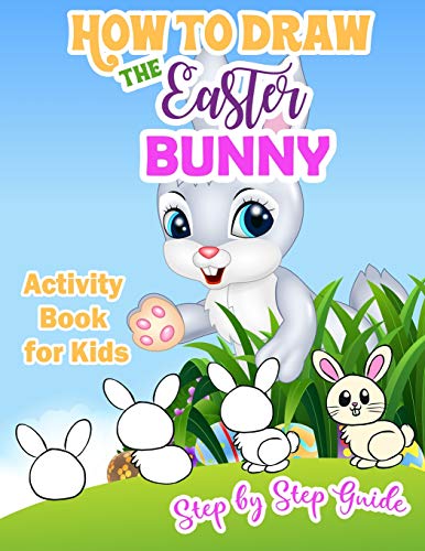 How to Draw The Easter Bunny: Activity Book for Kids Step By Step: Easy ...