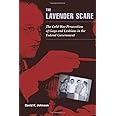 The Lavender Scare: The Cold War Persecution of Gays and Lesbians in ...