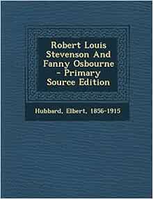 Robert Louis Stevenson and Fanny Osbourne - Primary Source Edition ...
