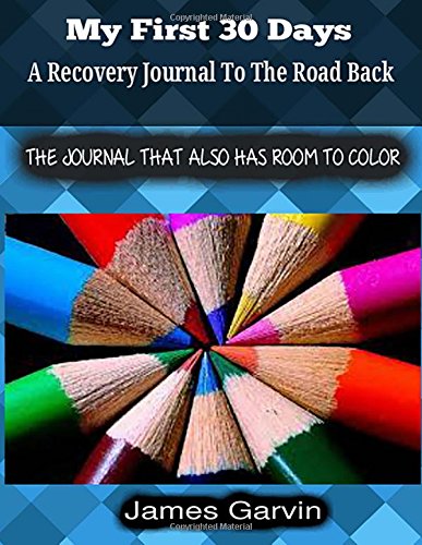 My First 30 Days: The Road To Recovery: Garvin, James: 9781544803241 ...