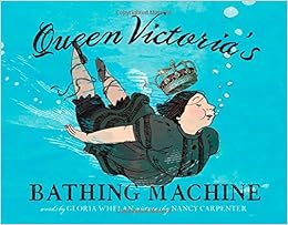Queen Victoria's Bathing Machine: Whelan, Gloria, Carpenter, Nancy ...