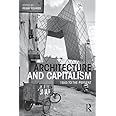 Amazon.com: Architecture and Capitalism: 1845 to the Present ...