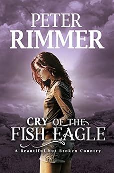 Cry of the Fish Eagle - Kindle edition by Peter Rimmer. Literature ...