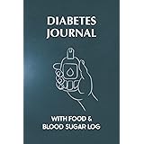 Diabetes Journal with Food & Blood Sugar Log: Log Book for Type 1 & 2 ...