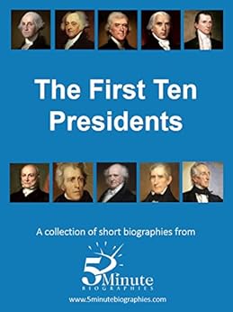 Amazon.com: The First Ten Presidents: A Collection of Short Biographies ...