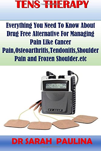 Buy Tens Therapy: Everything You Need To Know About Drug Free ...