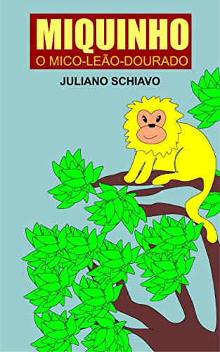 Miquinho - o mico-leão-dourado - eBook, Resumo, Ler Online e PDF - por ...
