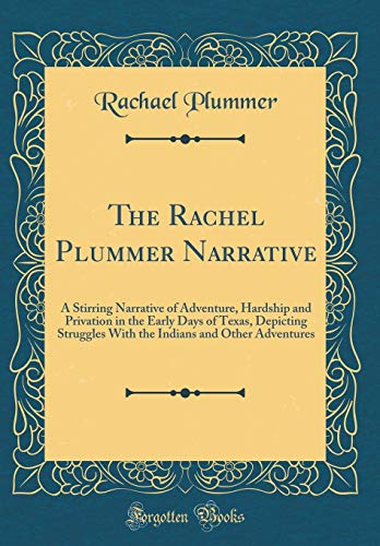 The Rachel Plummer Narrative: A Stirring Narrative of Adventure ...