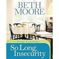 So Long, Insecurity: You've Been a Bad Friend to Us: Moore, Beth ...
