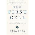 The First Cell: And the Human Costs of Pursuing Cancer to the Last ...