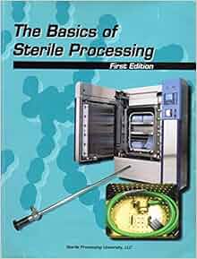 The Basics of Sterile Processing: AAS, ASCP, CSPDM Nancy Chobin RN ...
