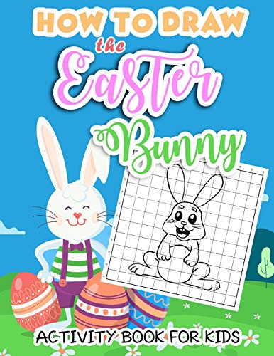 How to Draw The Easter Bunny: Activity Book for Kids: Easy Step-by-Step ...
