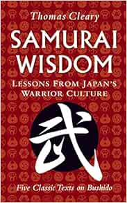 Samurai Wisdom: Lessons from Japan's Warrior Culture: Cleary, Thomas ...