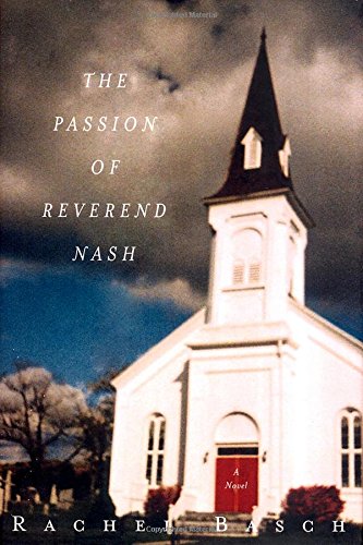 The Passion of Reverend Nash: A Novel: Basch, Rachel: 9780393057683 ...