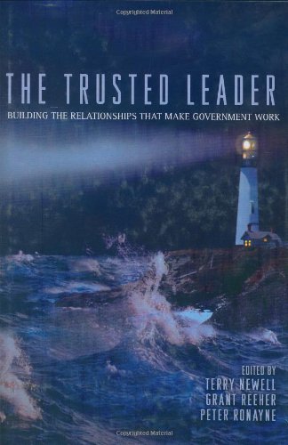 The Trusted Leader: Building the Relationships that Make Government ...
