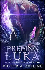 Freeing Luka: The Clecanian Series: Book 2: Aveline, Victoria ...
