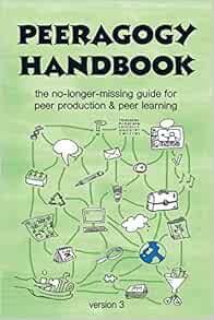 Amazon.com: The Peeragogy Handbook, v. 3: The No-Longer-Missing Guide to Peer Learning & Peer ...