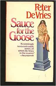 Sauce for the Goose: DeVries, Peter: 9780140062816: Amazon.com: Books