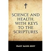 Science and Health With Key to the Scriptures: Eddy, Mary Baker: 9780879520380: Amazon.com: Books