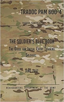 TRADOC PAM 600-4 The Soldier's Blue Book - The Guide for Initial Entry ...