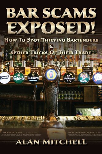 Bar Scams Exposed!: How to Spot Thieving Bartenders & Other Tricks of ...