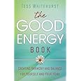 The Good Energy Book: Creating Harmony and Balance for Yourself and ...