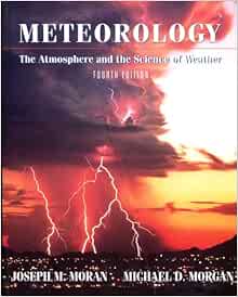 Meteorology: The Atmosphere and the Science of Weather: Moran, Joseph M ...