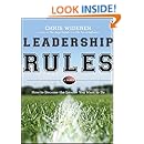 Leadership Rules: How to Become the Leader You Want to Be: Chris ...