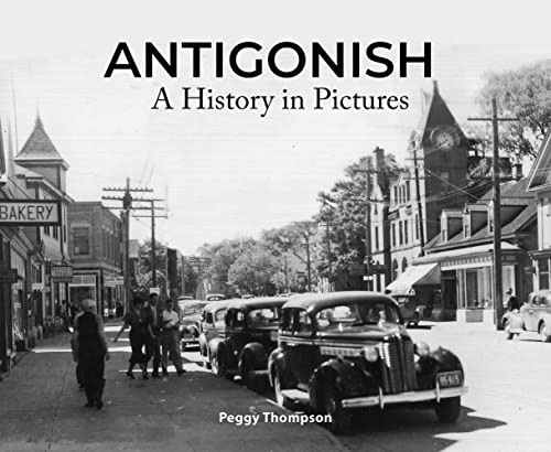 Antigonish: A History in Pictures: Thompson, Peggy: 9781772761771 ...