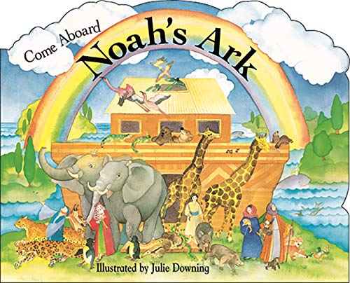 Come Aboard Noah's Ark: Chancellor, Deborah, Downing, Julie ...
