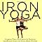 Iron Yoga: Combine Yoga and Strength Training for Weight Loss and Total ...