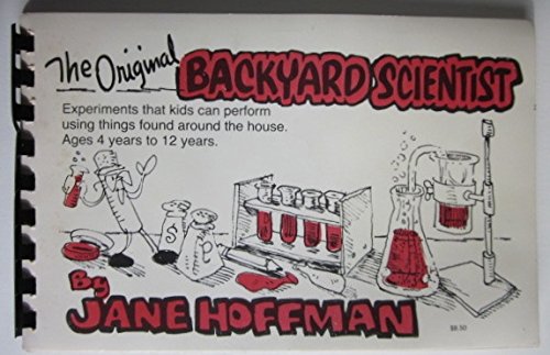 Original Backyard Scientist: Experiments That Kids Can Perform Using ...