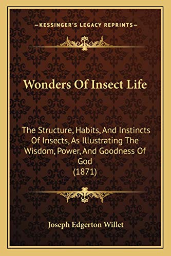 Wonders Of Insect Life: The Structure, Habits, And Instincts Of Insects ...
