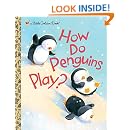 How Do Penguins Play?: Diane Muldrow, David M. Walker: 9780375865015 ...