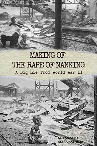 Making of The Rape of Nanking: A Big Lie from World War ll: Kanzako, M ...