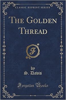 The Golden Thread (Classic Reprint): Amazon.co.uk: Davis, S ...