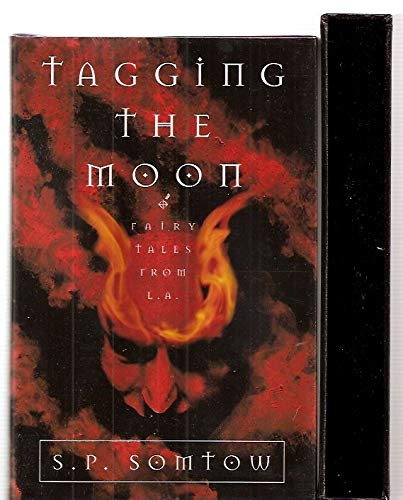 Tagging the Moon: Fairy Tales from L.A. Limited Edition: Somtow, S.P ...