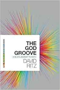 The God Groove: A Blues Journey to Faith: David Ritz: 9781501177156 ...