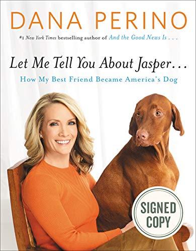 Let Me Tell You about Jasper - Signed / Autographed Copy: Dana Perino ...