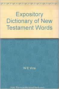 Expository Dictionary of New Testament Words (set of 4 volumes): A ...