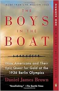 The Boys in the Boat: Nine Americans and Their Epic Quest for Gold at ...