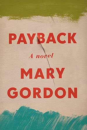 Payback: A Novel - Kindle edition by Gordon, Mary. Literature & Fiction ...