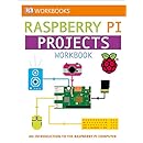 DK Workbooks: Raspberry Pi Projects: An Introduction to the Raspberry ...