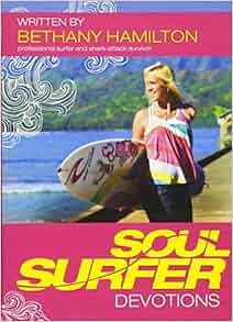 Amazon.com: Soul Surfer Devotions (9781400317233): Bethany Hamilton: Books