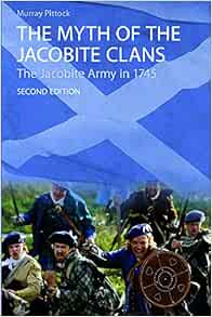 Amazon.com: The Myth of the Jacobite Clans: The Jacobite Army in 1745: ...