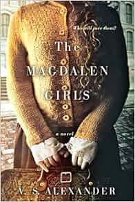 Amazon.com: The Magdalen Girls (9781496706126): V.S. Alexander: Books