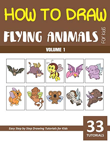 How to Draw Flying Animals for Kids - Volume 1: Rai, Sonia ...