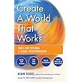 Create a World That Works: Tools for Personal and Global Transformation ...