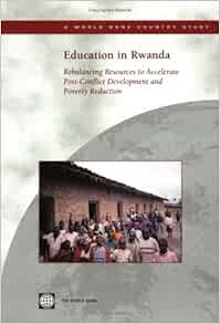 Education in Rwanda: Rebalancing Resources to Accelerate Post-Conflict ...