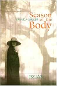Season of the Body: Essays: Brenda Miller: 9781889330693: Amazon.com: Books